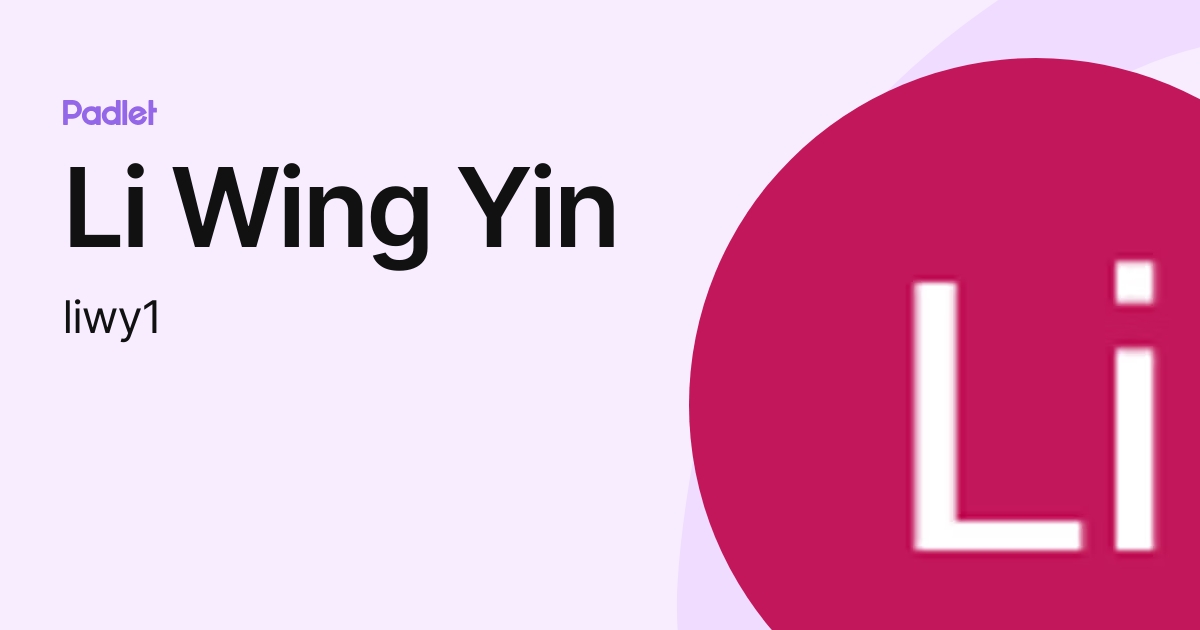 Li Wing Yin (liwy1) profile | Padlet