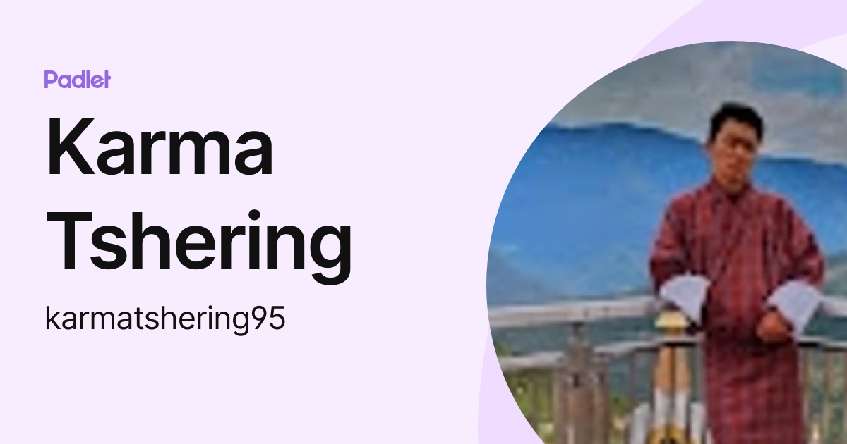 Karma Tshering (karmatshering95) profile | Padlet