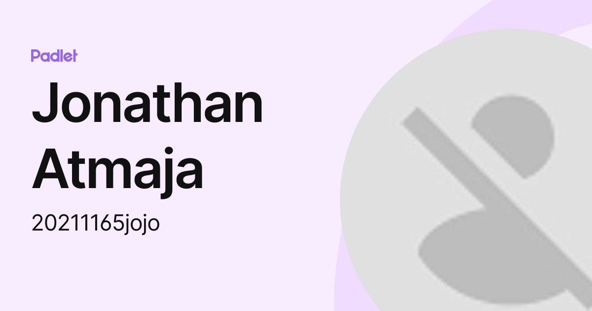 Jonathan Atmaja (20211165jojo) profile | Padlet