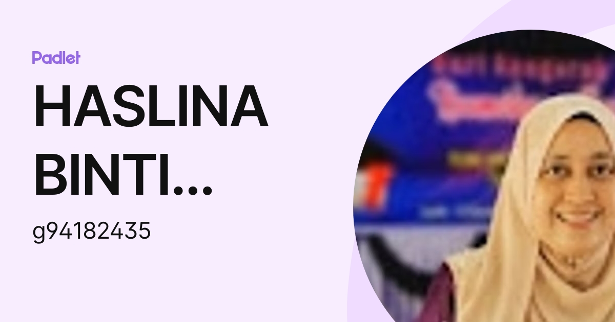 HASLINA BINTI ISHAK Moe (g94182435) profile | Padlet