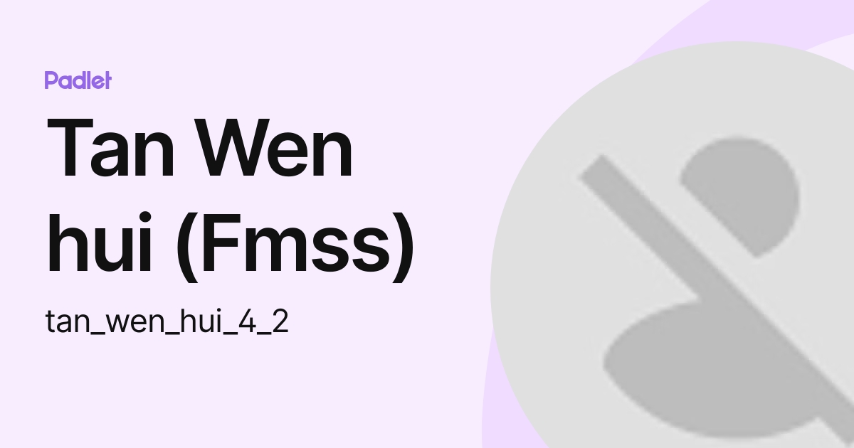 Tan Wen hui (Fmss) (tan_wen_hui_41) profile | Padlet