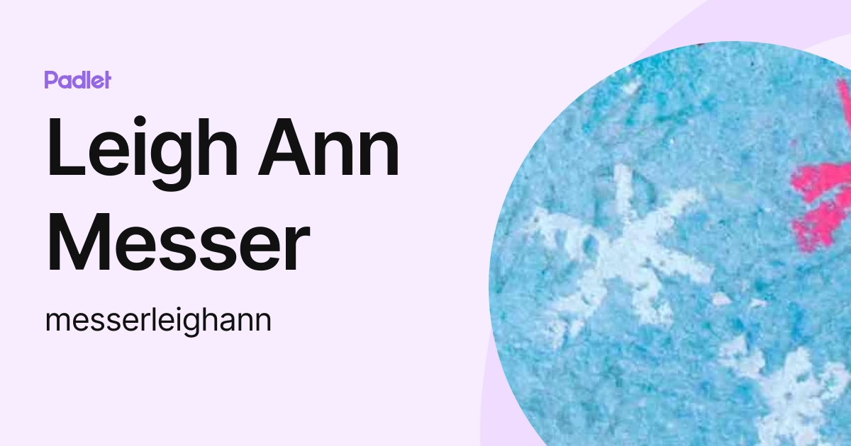 Leigh Ann Messer (messerleighann) profile | Padlet