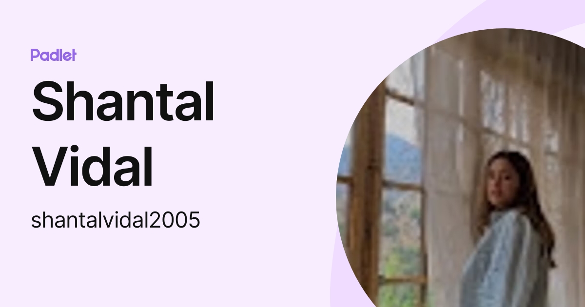 Shantal Vidal (shantalvidal2005) profile | Padlet