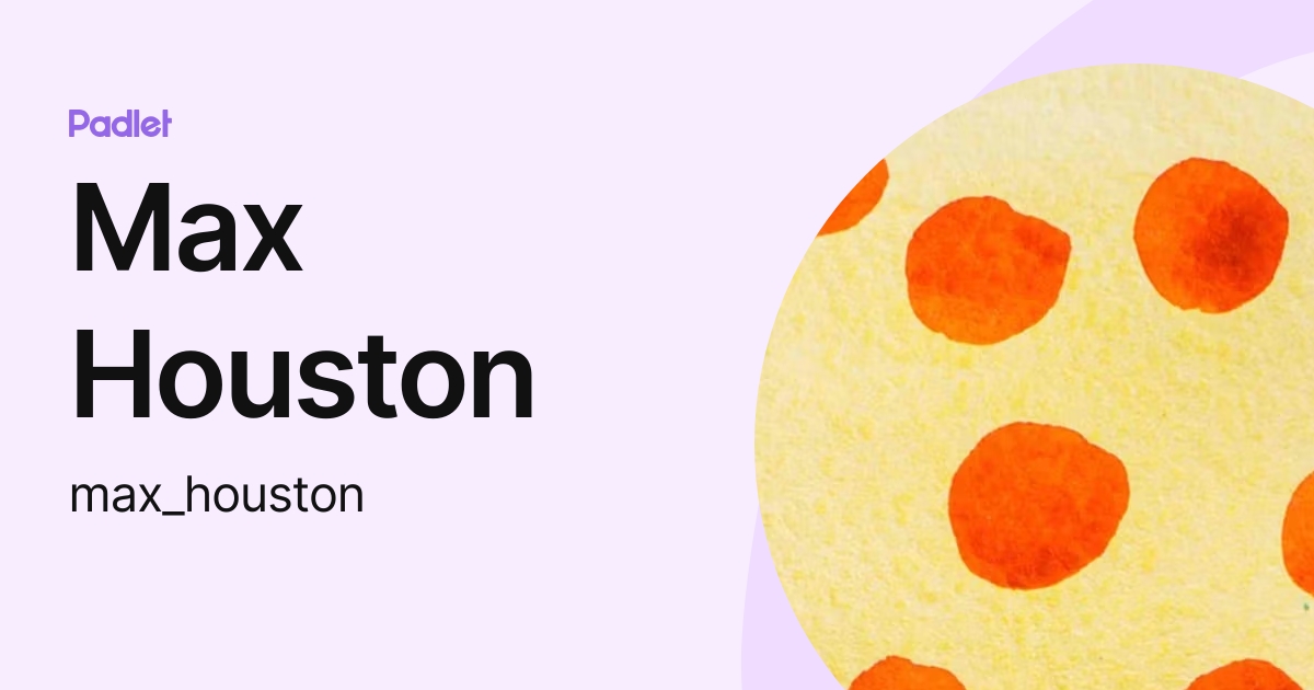 Max Houston (max_houston) profile | Padlet