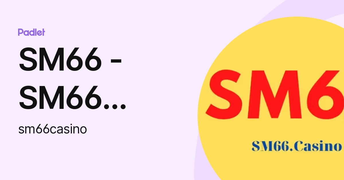 SM66 - SM66 Casino - Link đăng ký chính thức vào nhà cái SM66 mới nhất 2022 (sm66casino) profile ...