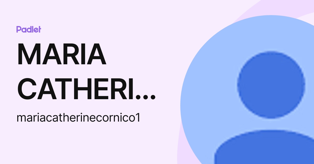 MARIA CATHERINE CORNICO (mariacatherinecornico1) profile | Padlet