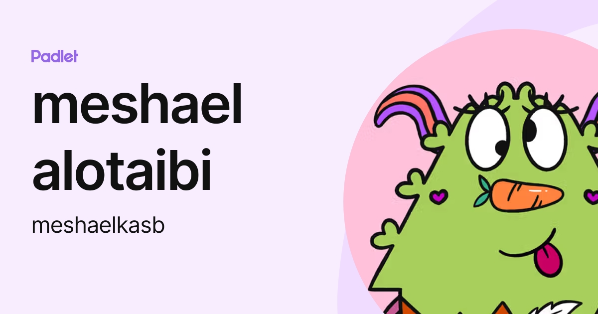 meshael alotaibi (meshaelkasb) profile | Padlet