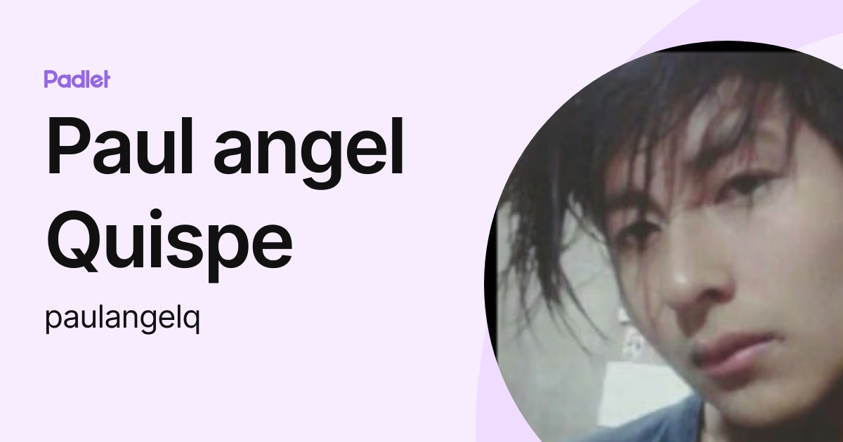 Paul angel Quispe (paulangelq) profile | Padlet