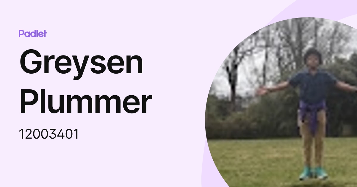 Greysen Plummer (12003401) profile | Padlet