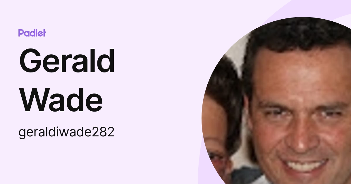 Gerald Wade (geraldiwade282) profile | Padlet