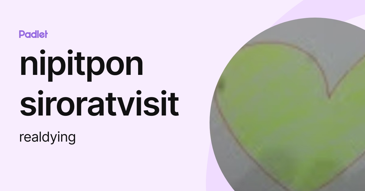 nipitpon siroratvisit (realdying) profile | Padlet