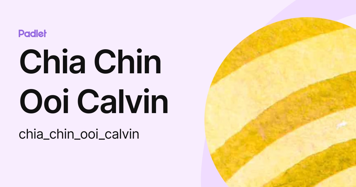 Chia Chin Ooi Calvin (chia_chin_ooi_calvin) profile | Padlet
