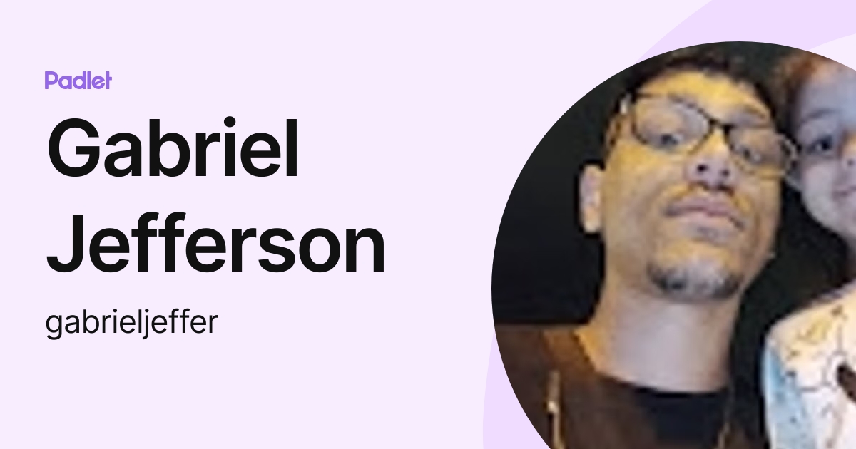 Gabriel Jefferson (gabrieljeffer) profile | Padlet