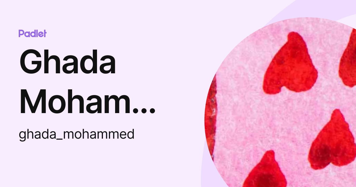 Ghada Mohammed (ghada_mohammed) profile | Padlet