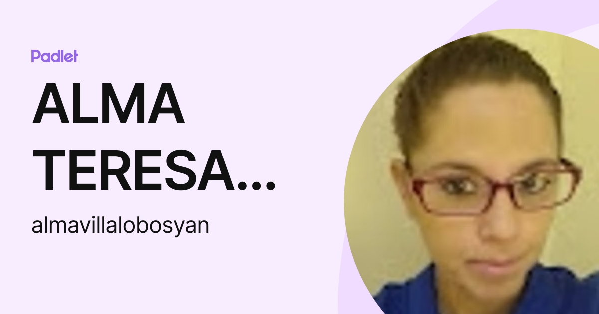ALMA TERESA VILLALOBOS YAÑEZ (almavillalobosyan) profile | Padlet