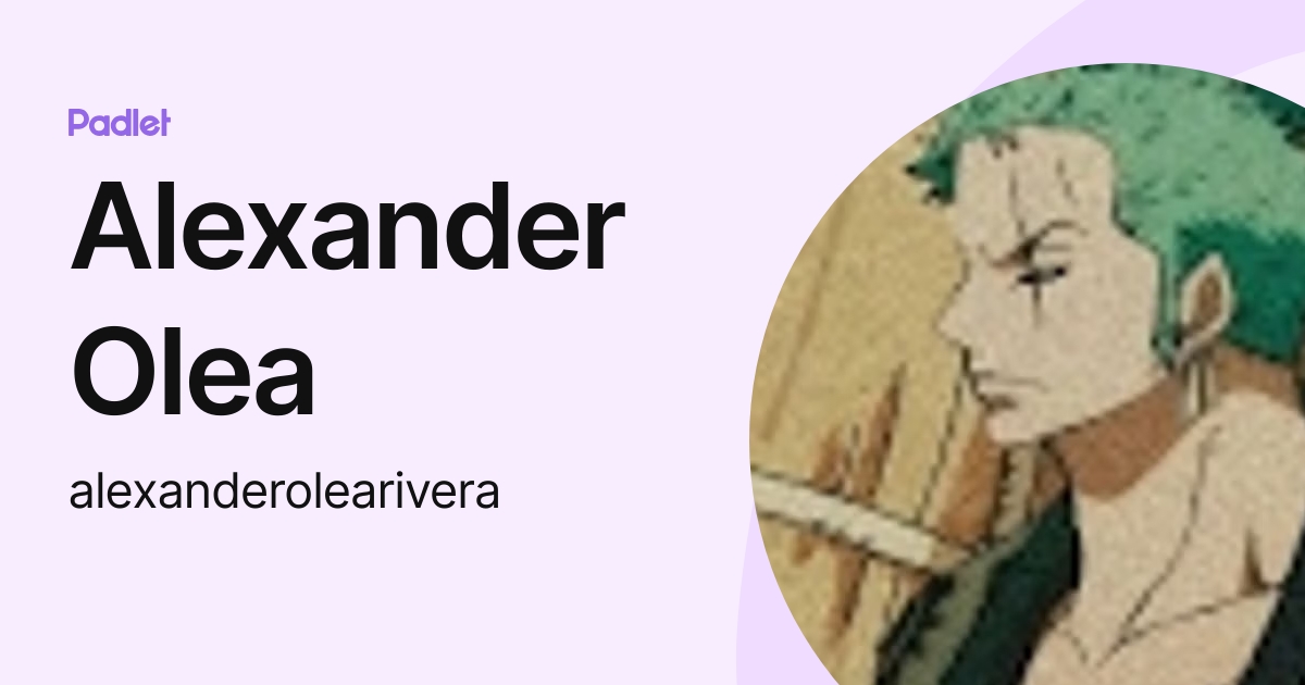 Alexander Olea (alexanderolearivera) profile | Padlet