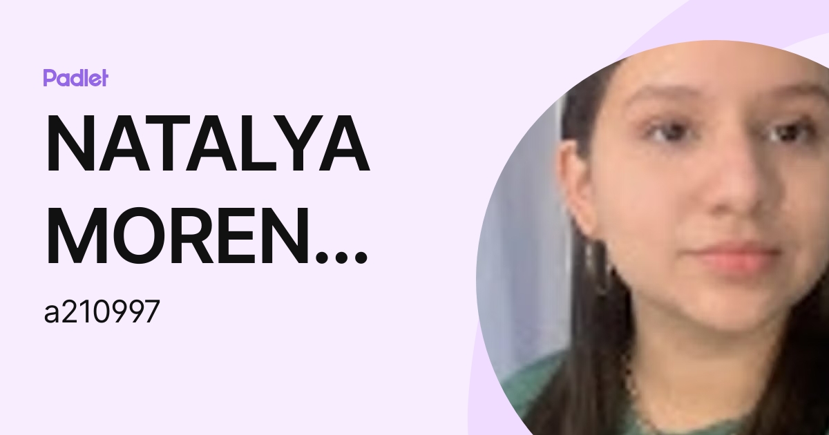 NATALYA MORENO ROMERO (a210997) profile | Padlet