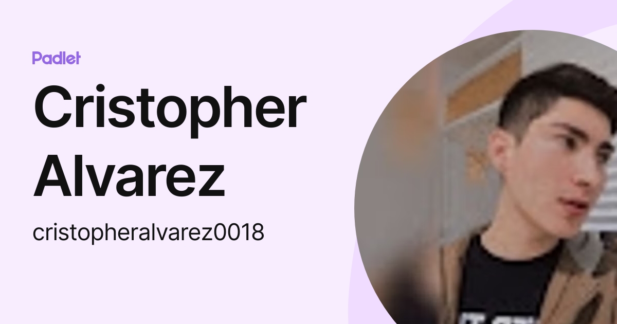 Cristopher Alvarez (cristopheralvarez0018) profile | Padlet