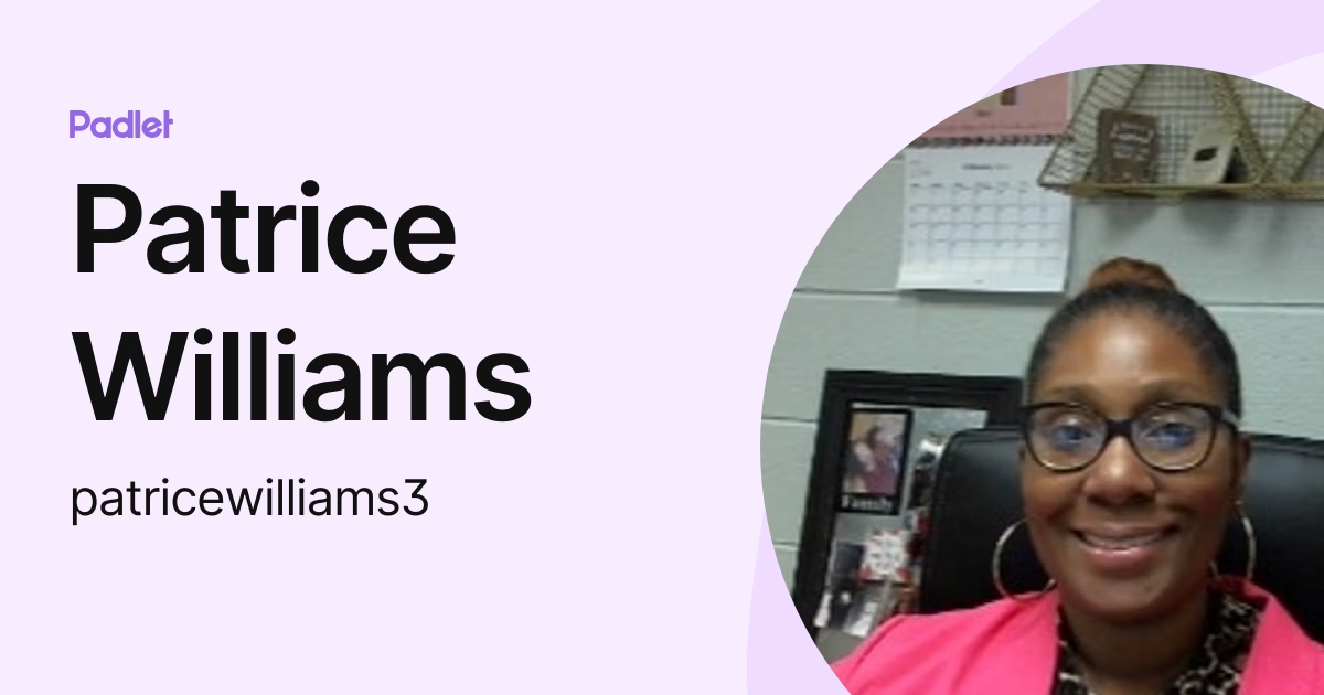 Patrice Williams (patricewilliams3) profile | Padlet