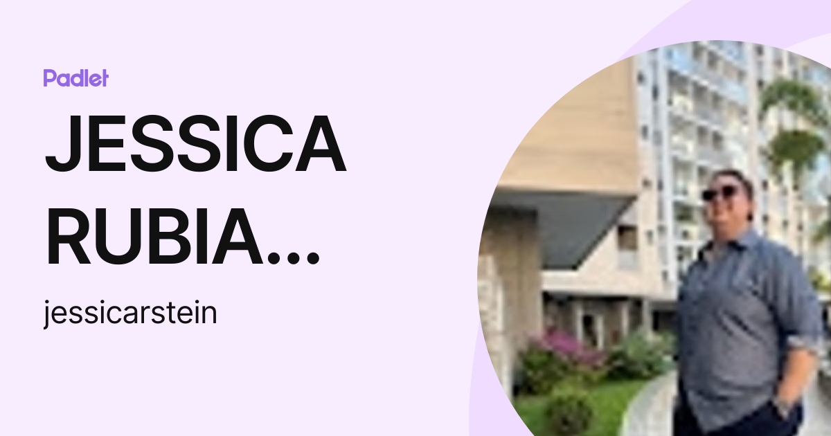 JESSICA RUBIA STEIN (jessicarstein) profile | Padlet