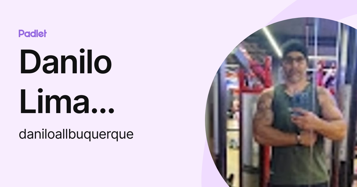 Danilo Lima Albuquerque (daniloallbuquerque) profile | Padlet