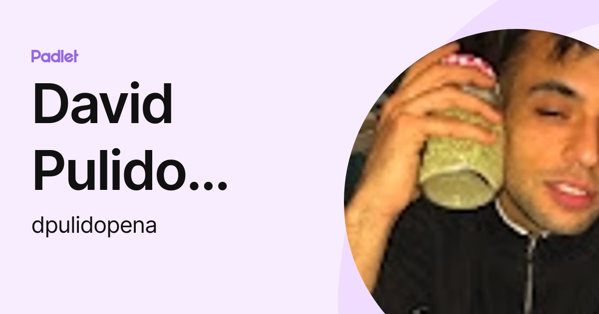 David Pulido Peña (dpulidopena) profile | Padlet