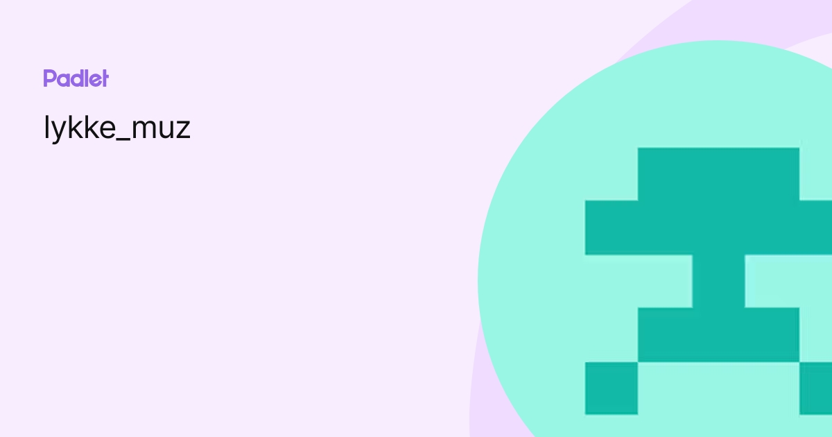 lykke_muz profile | Padlet