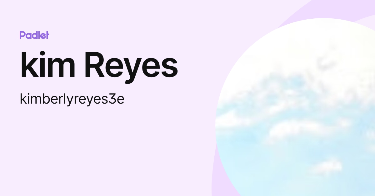 kim Reyes (kimberlyreyes3e) profile | Padlet