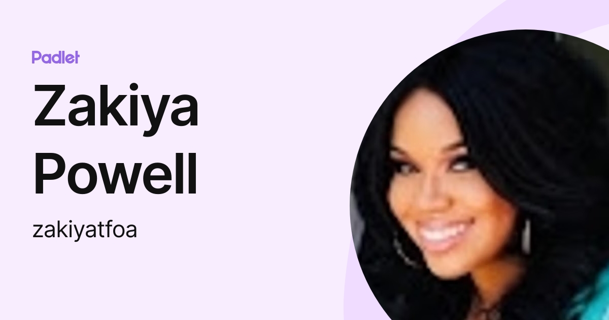 Zakiya Powell (zakiyatfoa) profile | Padlet