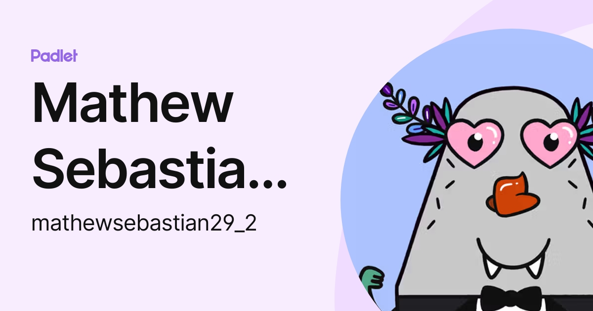 Mathew Sebastian (DCSPD-Y06) (mathewsebastian29) profile | Padlet