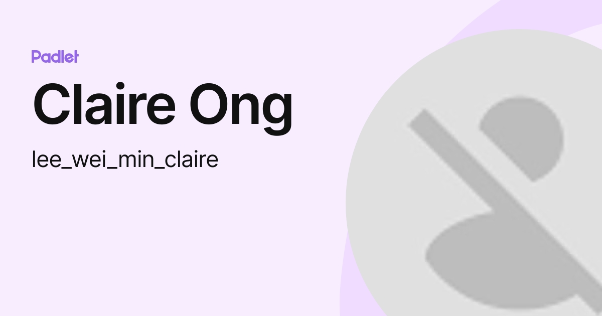 Claire Ong (lee_wei_min_claire) profile | Padlet