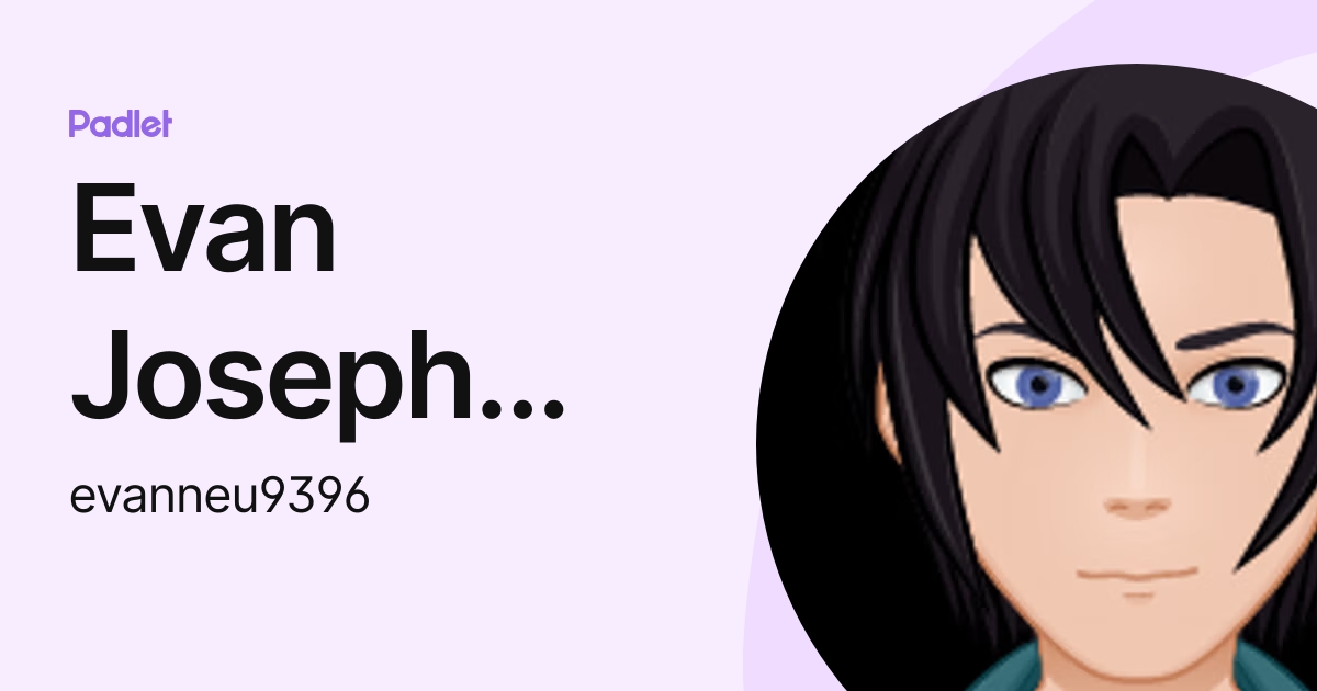 Evan Joseph Randall Neuman (evanneu9396) profile | Padlet