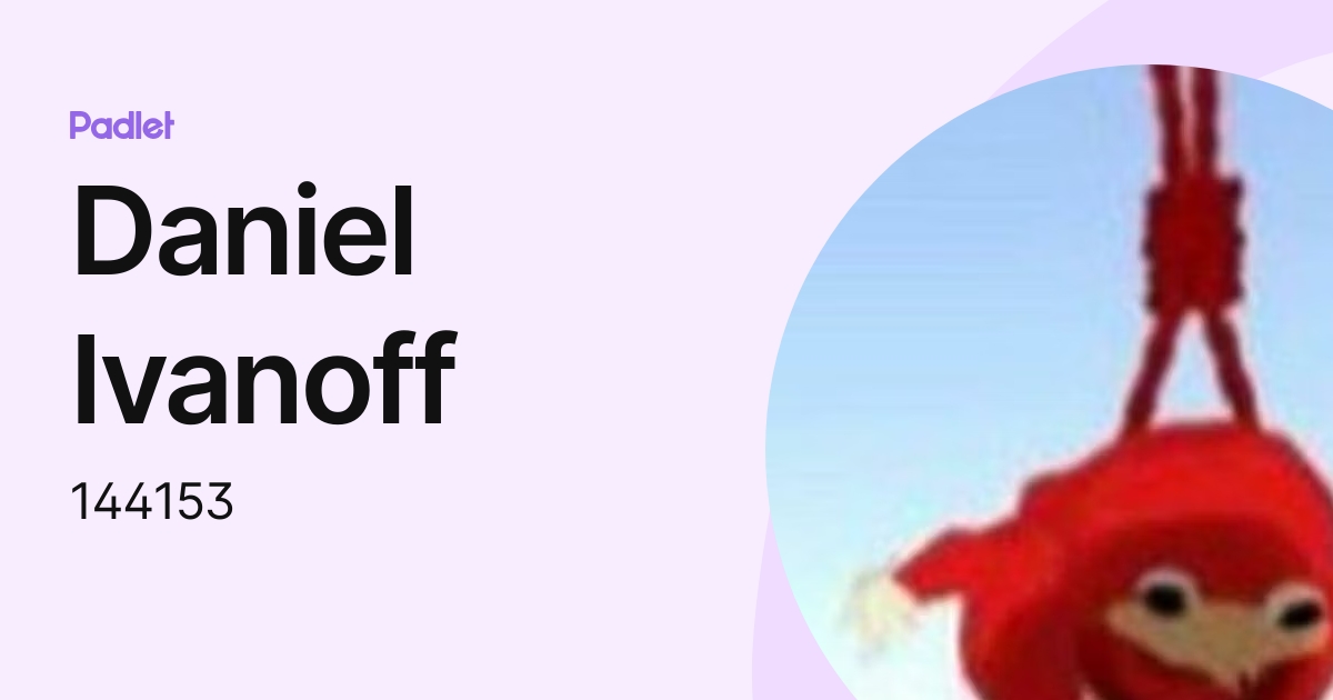 Daniel Ivanoff (144153) profile | Padlet