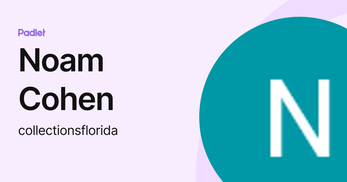 Noam Cohen (collectionsflorida) profile | Padlet