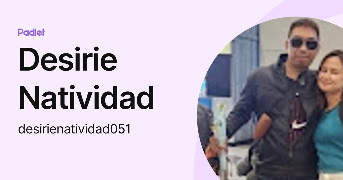 Desirie Natividad (desirienatividad051) profile | Padlet