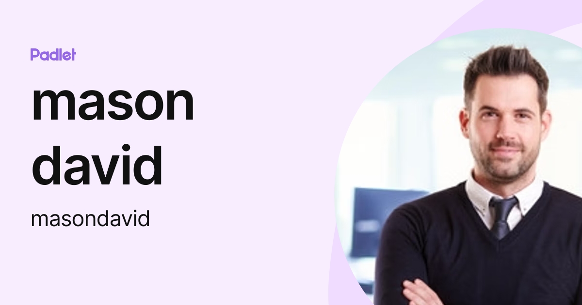 mason david (masondavid) profile | Padlet