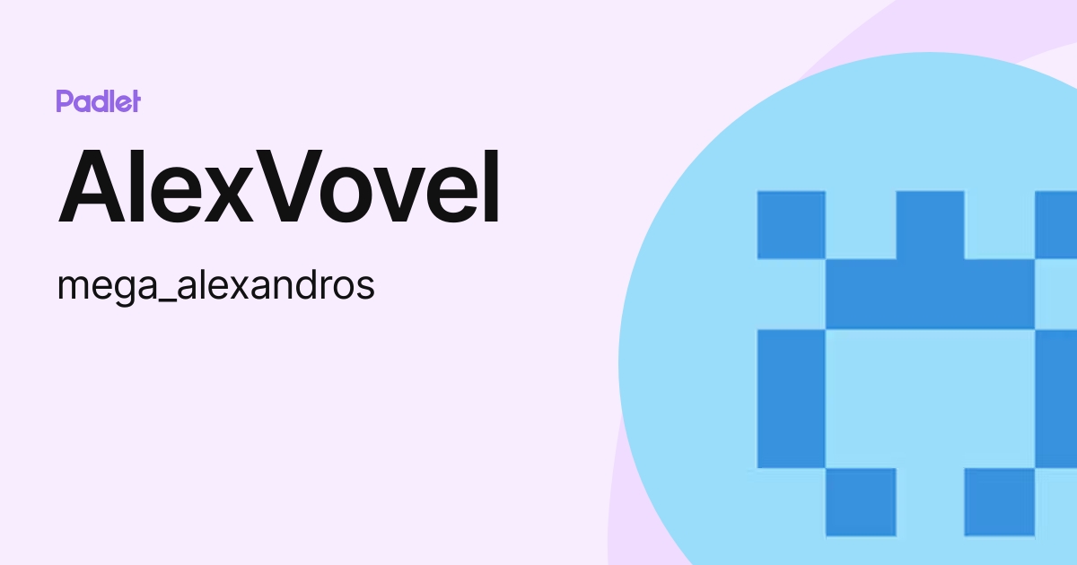 AlexVovel (mega_alexandros) profile | Padlet
