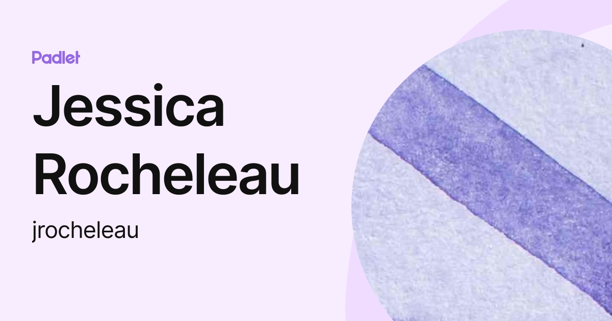 Jessica Rocheleau (jrocheleau) profile | Padlet