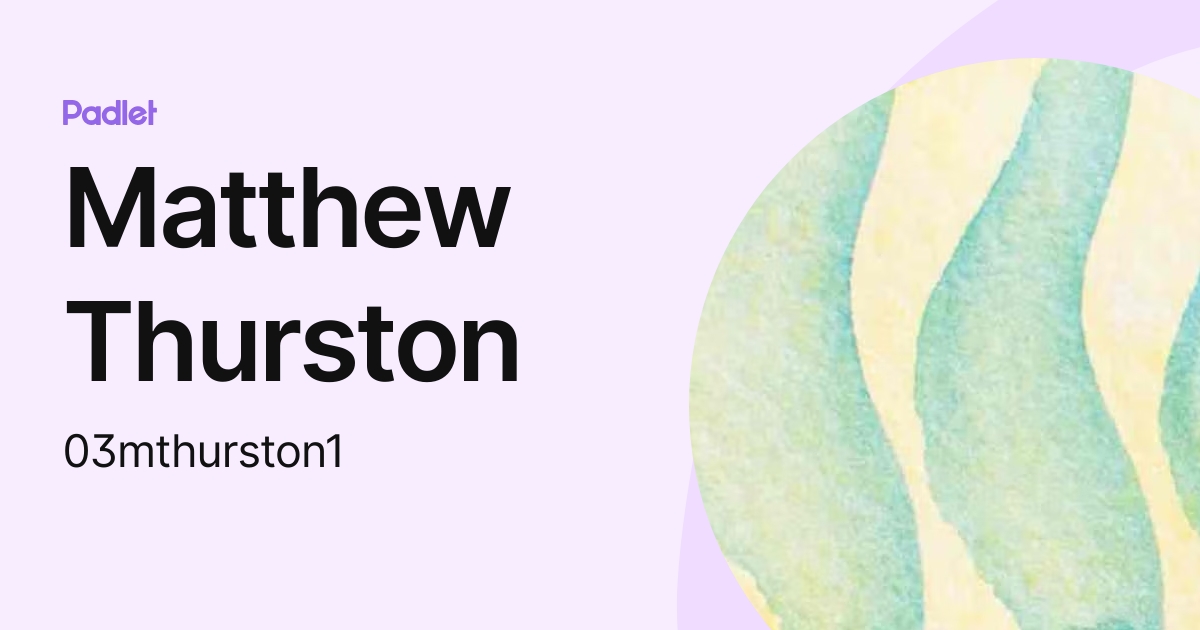Matthew Thurston (03mthurston1) profile | Padlet