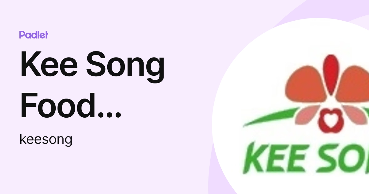 Kee Song Food Corporation (S) Pte Ltd (keesong) profile | Padlet