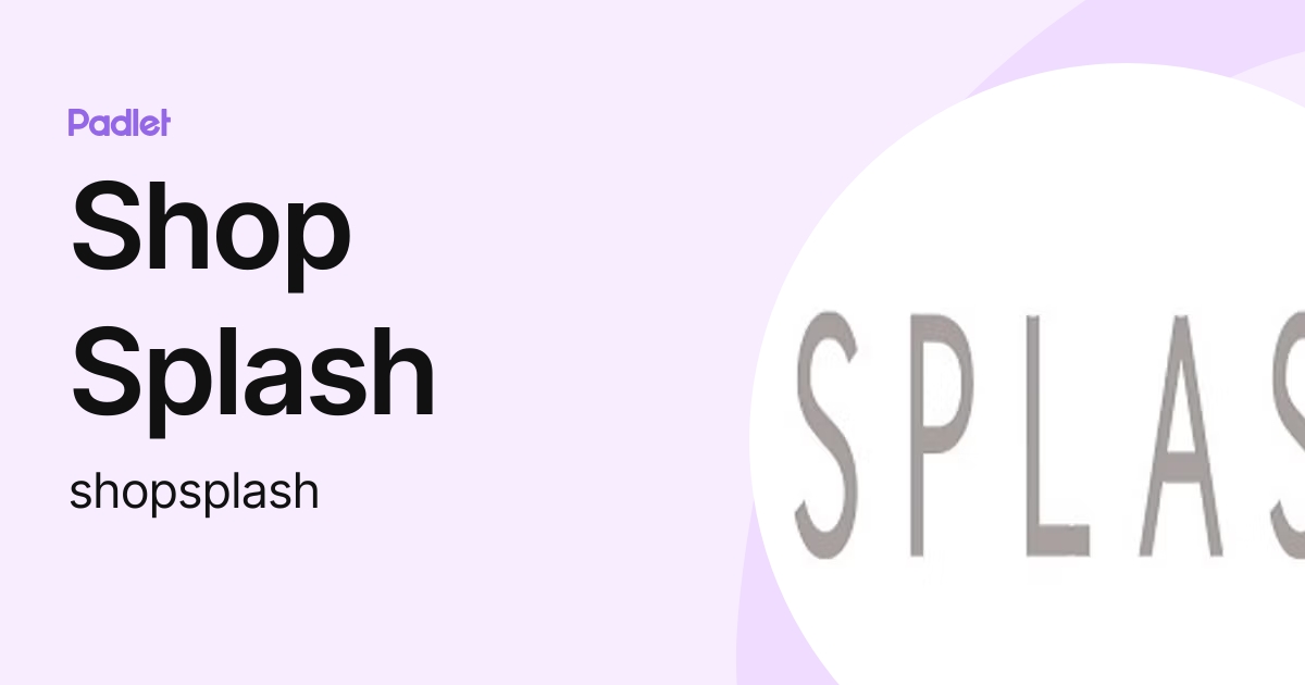 Shop Splash (shopsplash) profile | Padlet
