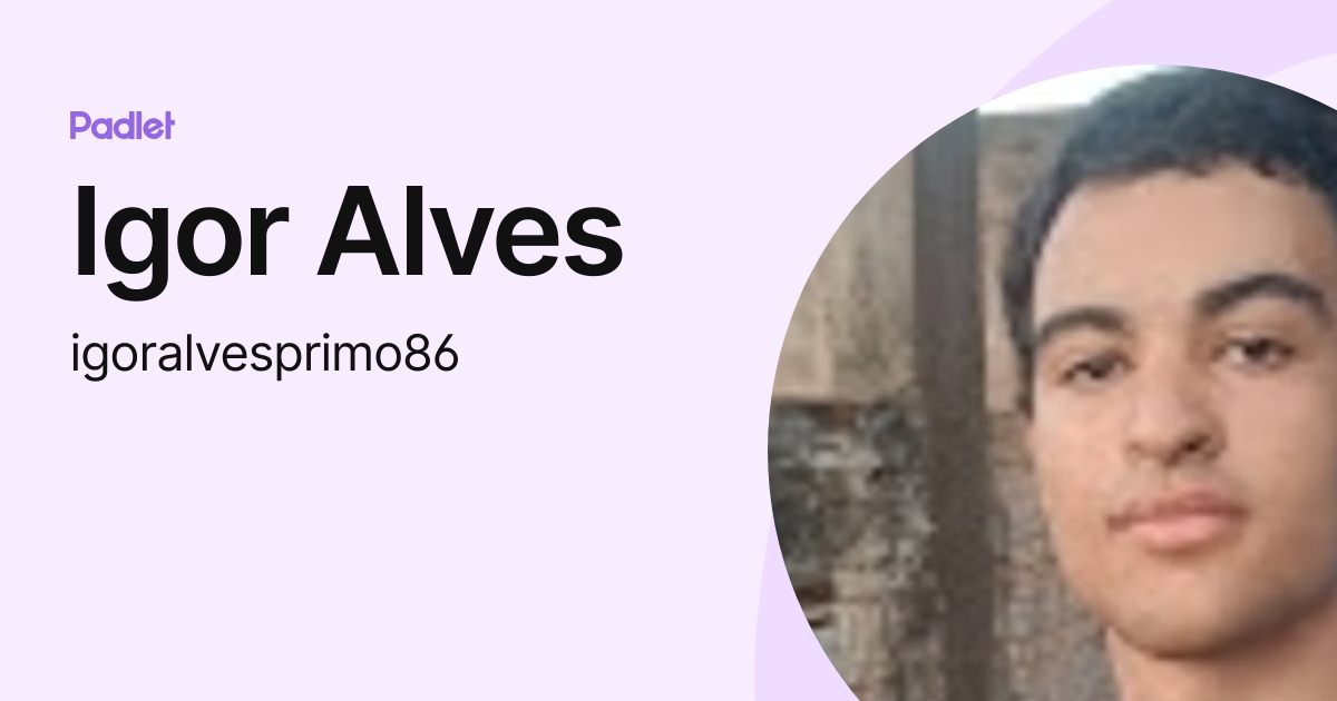 Igor Alves (igoralvesprimo86) profile | Padlet