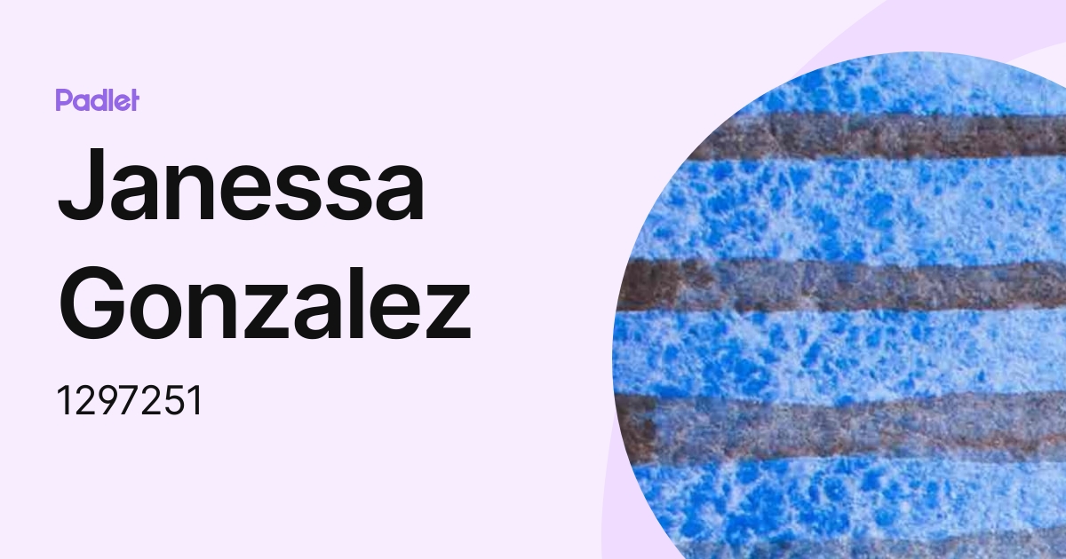Janessa Gonzalez (1297251) profile | Padlet