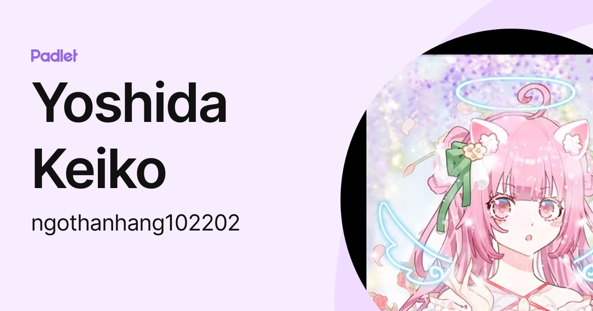 Yoshida Keiko (ngothanhang102202) profile | Padlet