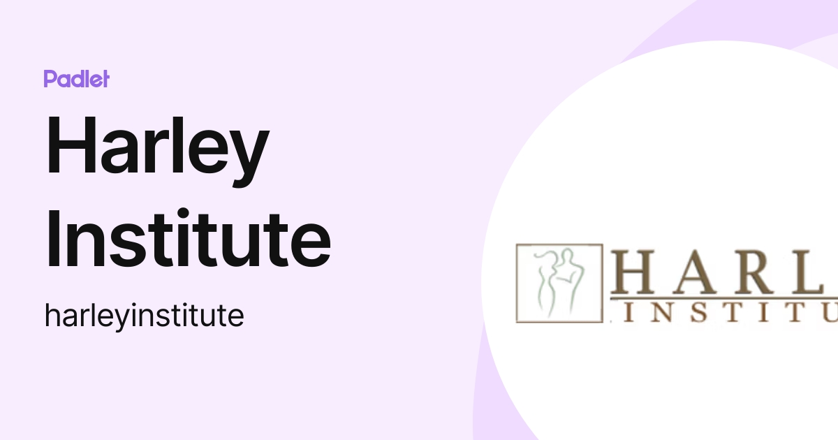 Harley Institute (harleyinstitute) profile | Padlet