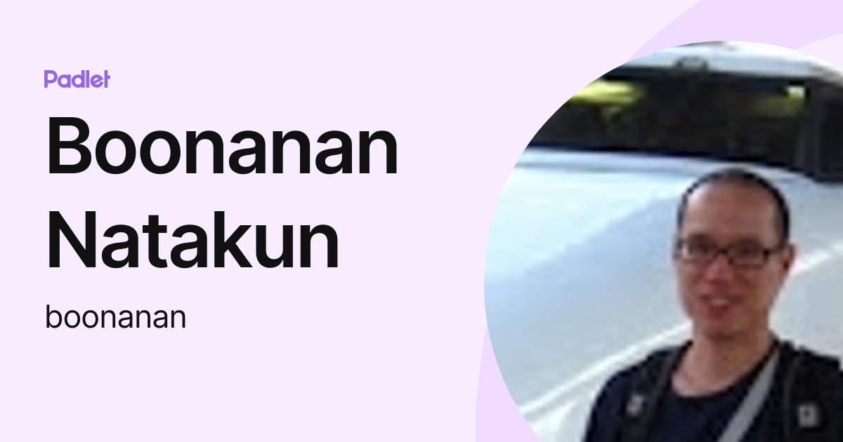 Boonanan Natakun (boonanan) profile | Padlet