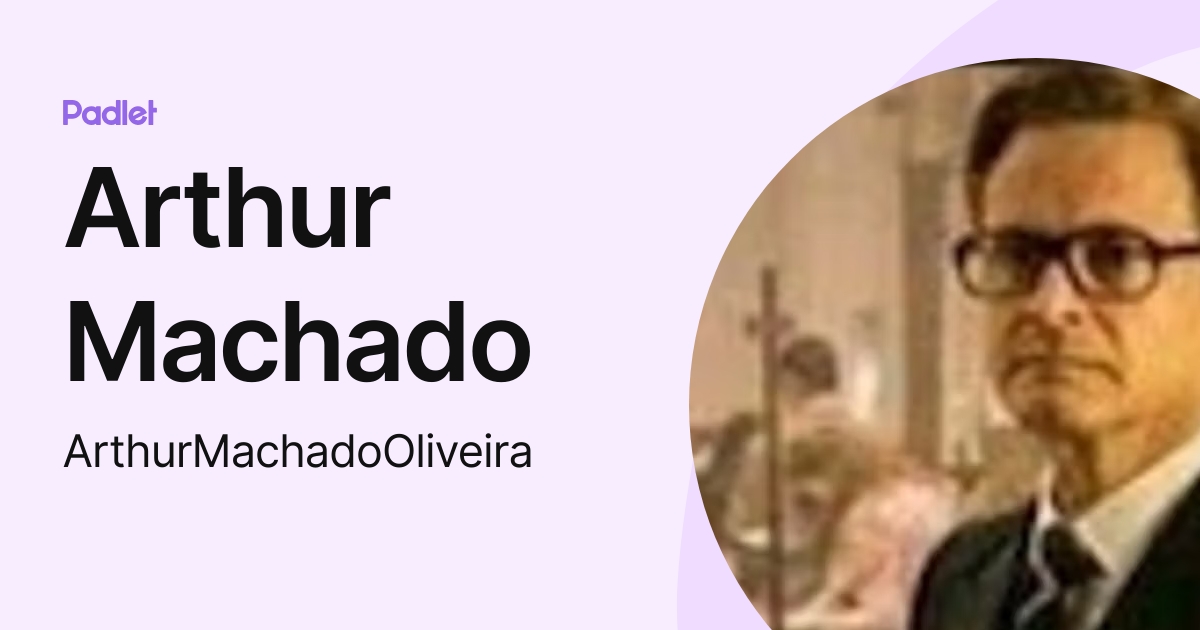 Arthur Machado (ArthurMachadoOliveira) perfil | Padlet