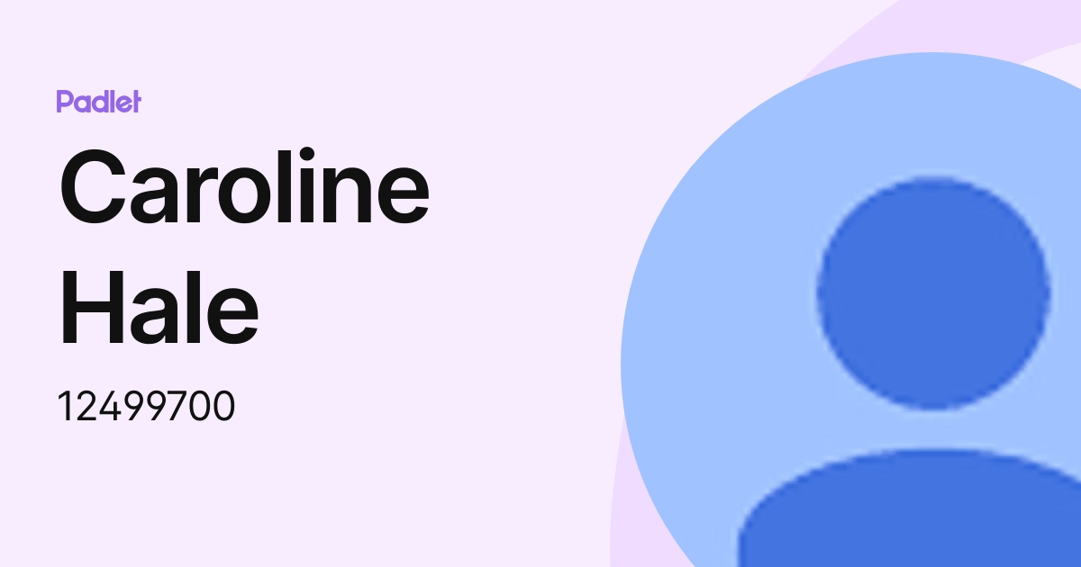 Caroline Hale (12499700) profile | Padlet