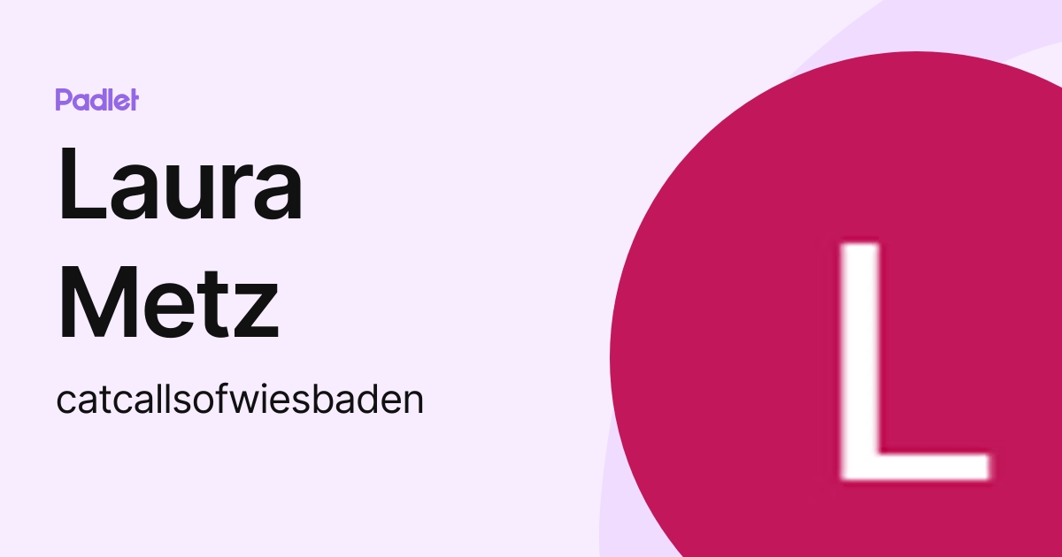 Laura Metz (catcallsofwiesbaden) profile | Padlet