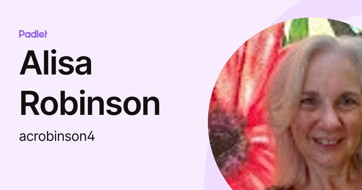 Alisa Robinson (acrobinson4) profile | Padlet